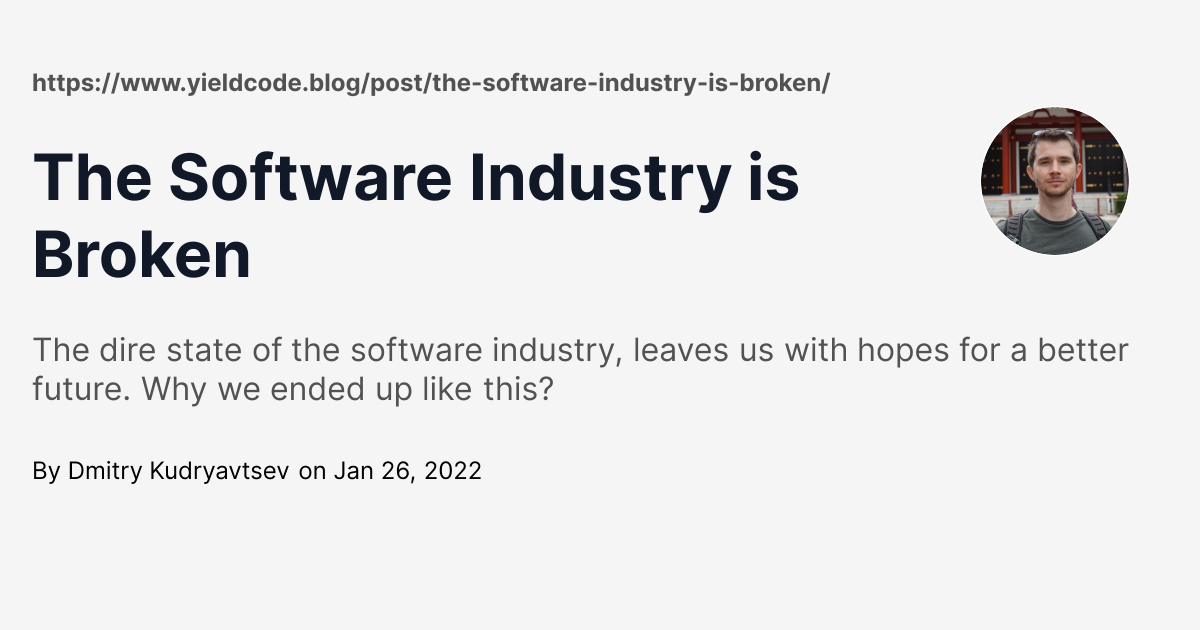 The Software Industry is Broken - Dmitry Kudryavtsev